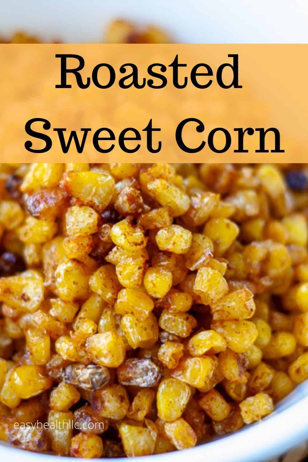 Roasted Sweet Corn - EasyHealth Living